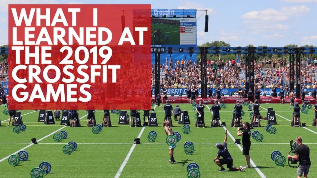 What I Learned at The 2019 CrossFit Games - Selfmastery